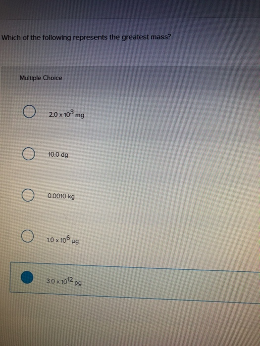Solved Which of the following represents the greatest mass? | Chegg.com