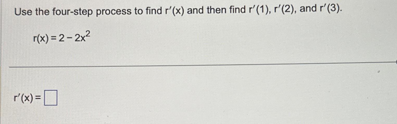 Solved Use the four-step process to find r'(x) ﻿and then | Chegg.com