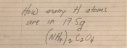 Solved How many H ﻿atows are in 17.5 ﻿g(NH4)2C2O4 | Chegg.com