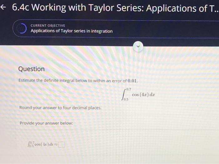 Solved + 6.4c Working with Taylor Series: Applications of | Chegg.com