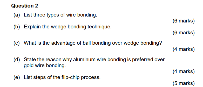 Solved Question 2(a) ﻿List three types of wire bonding.(6 | Chegg.com