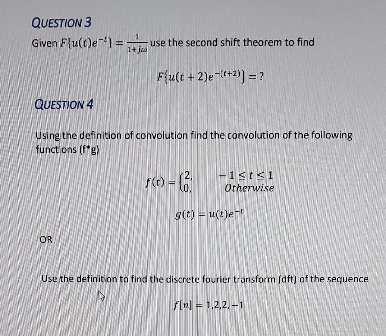 Solved Given F{u(t)e−t}=1+jω1 use the second shift theorem | Chegg.com