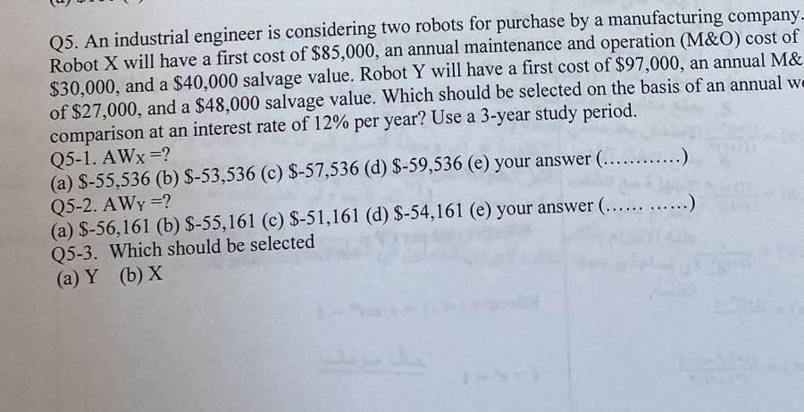 Solved Q5. An industrial engineer is considering two robots | Chegg.com