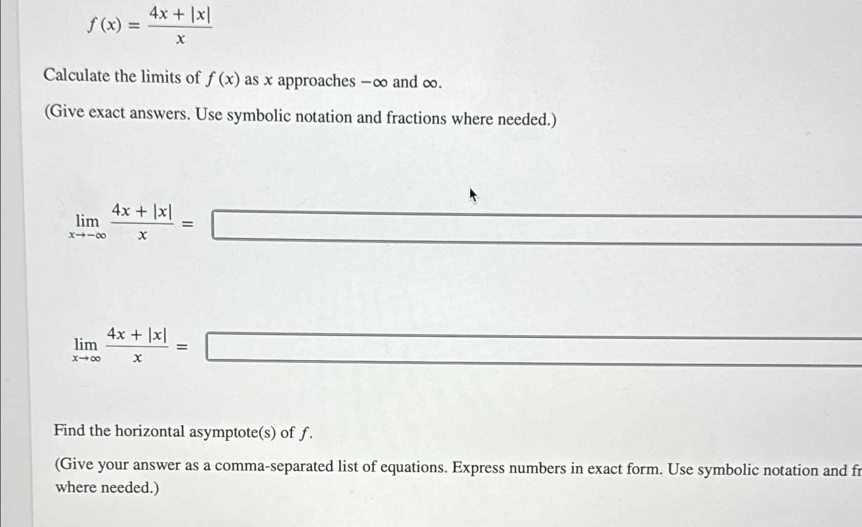 Solved f(x)=4x+|x|xCalculate the limits of f(x) ﻿as x | Chegg.com