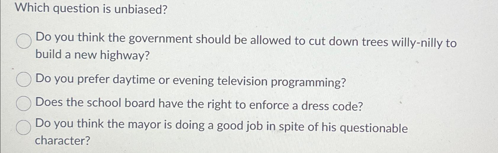 Solved Which question is unbiased?Do you think the | Chegg.com