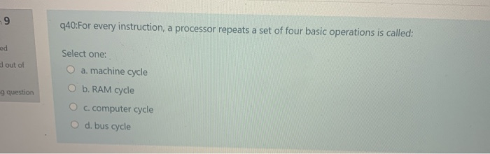 Solved -9 940:For every instruction, a processor repeats a | Chegg.com