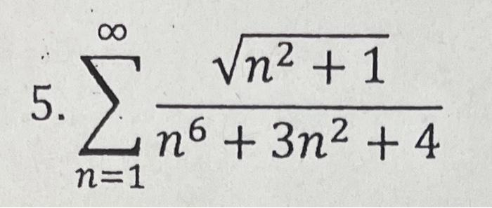 Solved 5. ∑n=1∞n6+3n2+4n2+1 | Chegg.com