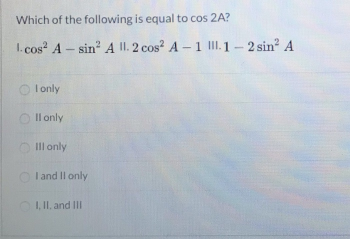 Solved Which of the following is equal to cos 2A? 1.cos? A - | Chegg.com