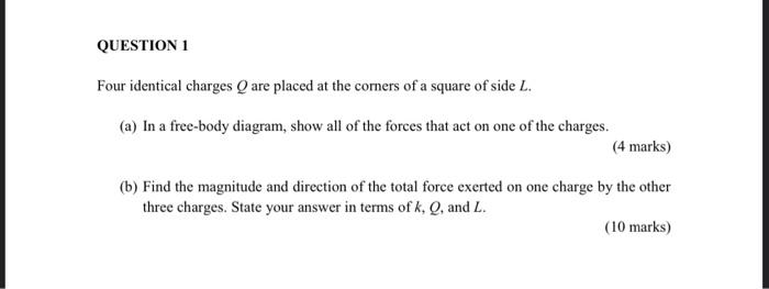 Solved QUESTION 1 Four identical charges Q are placed at the | Chegg.com