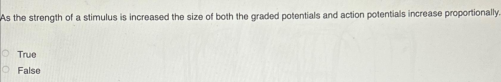 Solved As the strength of a stimulus is increased the size | Chegg.com