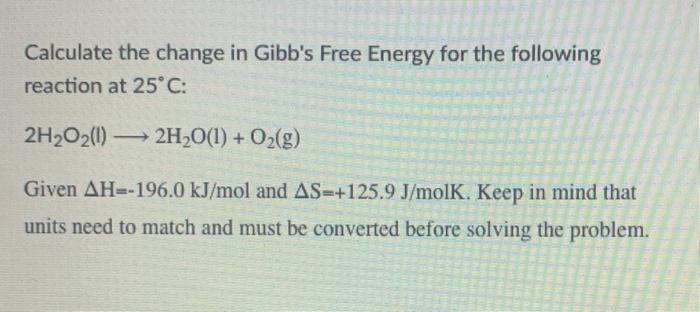 Solved Calculate the change in Gibb's Free Energy for the | Chegg.com