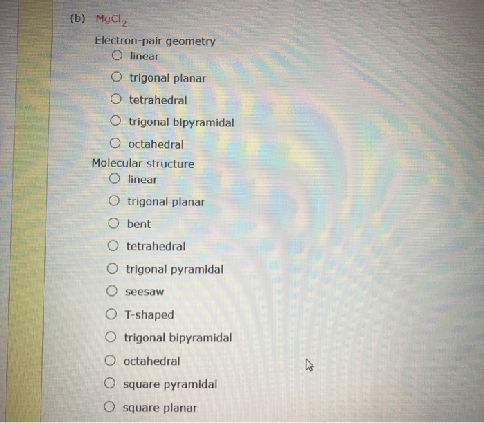 Solved (b) MgCl2 Electron-pair geometry O linear O trigonal | Chegg.com
