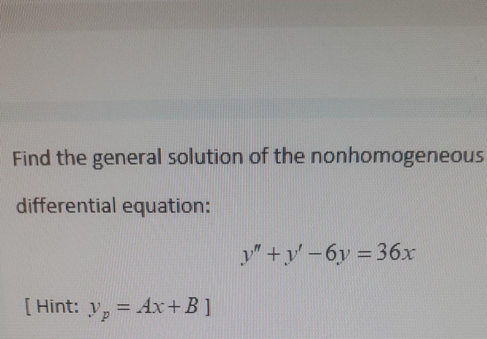 Solved Find the general solution of the nonhomogeneous | Chegg.com