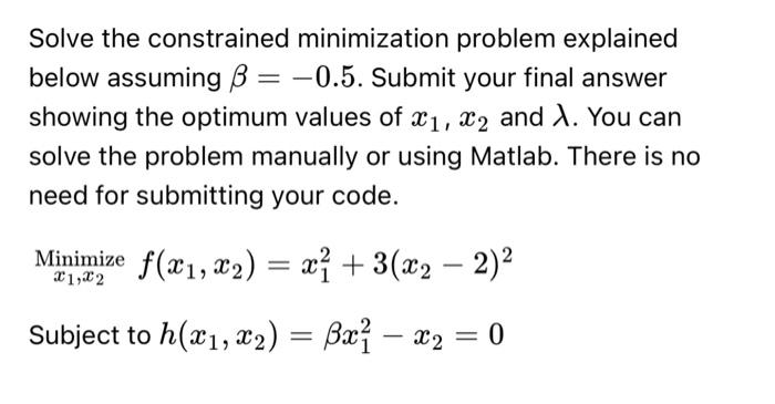 Solved Solve The Constrained Minimization Problem Explained