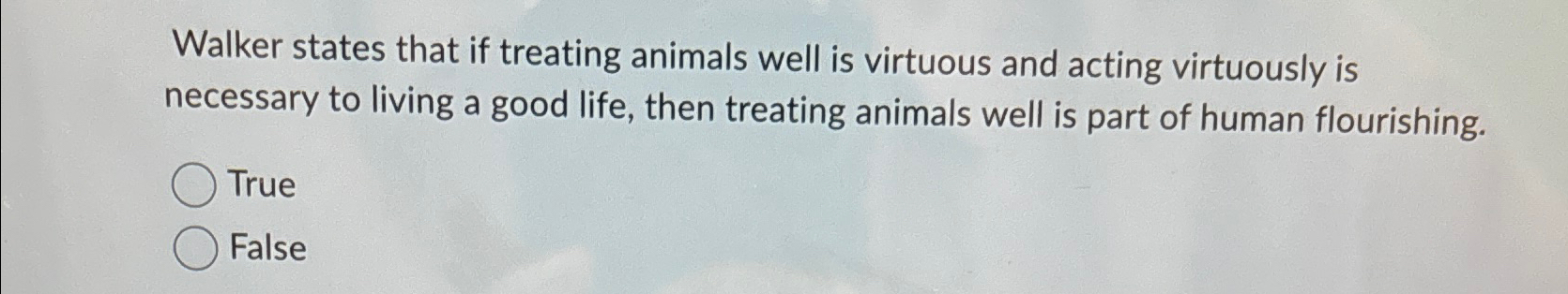 Solved Walker states that if treating animals well is | Chegg.com
