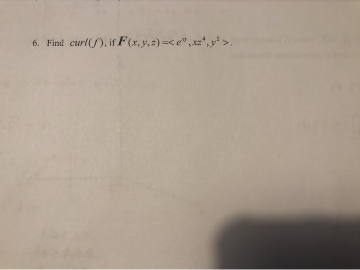 Solved 6. Find curl(f), if F(x, y, z)= | Chegg.com