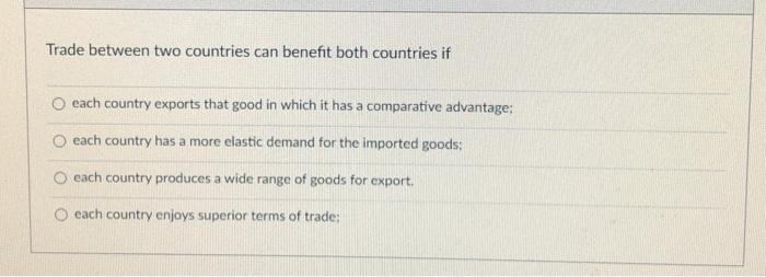 Solved Trade between two countries can benefit both | Chegg.com