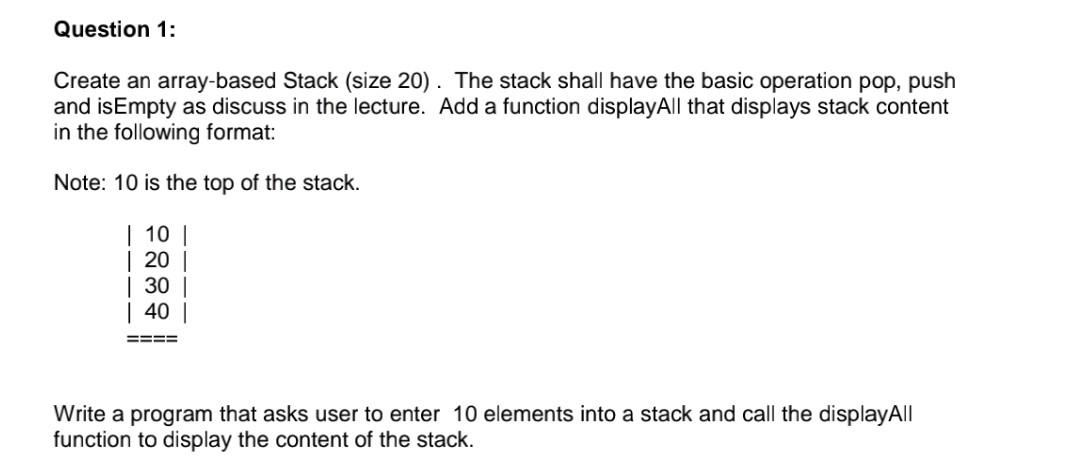 Solved Question 1: Create an array-based Stack (size 20). | Chegg.com