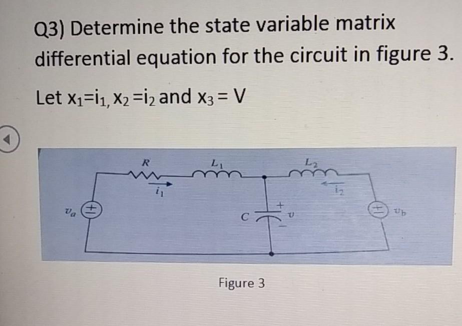 Solved Q3) Determine the state variable matrix differential | Chegg.com