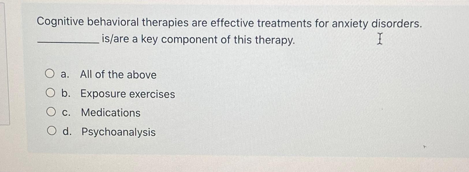 Solved Cognitive behavioral therapies are effective | Chegg.com