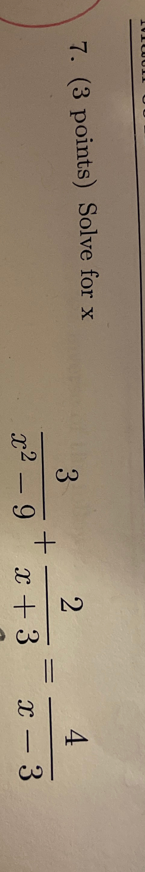 Solved (3 ﻿points) ﻿Solve for x3x2-9+2x+3=4x-3 | Chegg.com