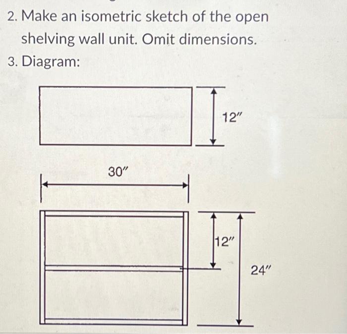 Solved 2. Make an isometric sketch of the open shelving wall | Chegg.com