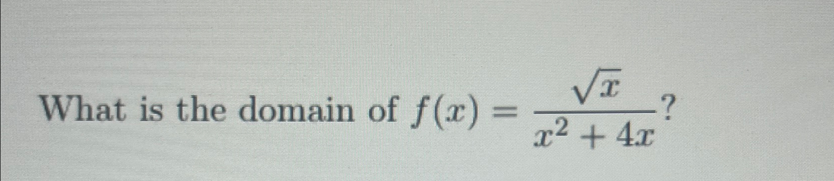 Solved What is the domain of f(x)=x2x2+4x? | Chegg.com