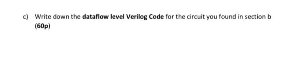 Solved c) Write down the dataflow level Verilog Code for the | Chegg.com