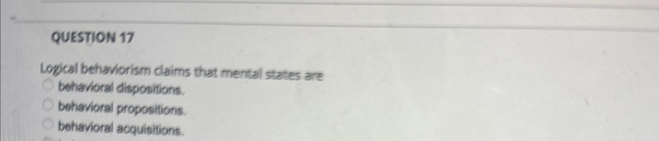 Solved QUESTION 17Logical behaviorism claims that mental | Chegg.com