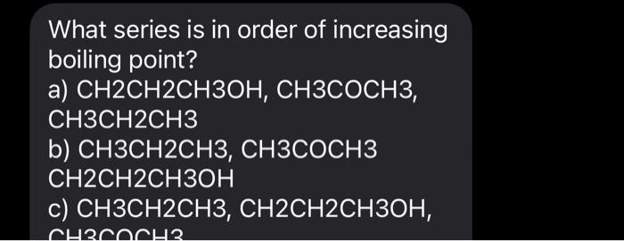 Solved What series is in order of increasing boiling point? | Chegg.com