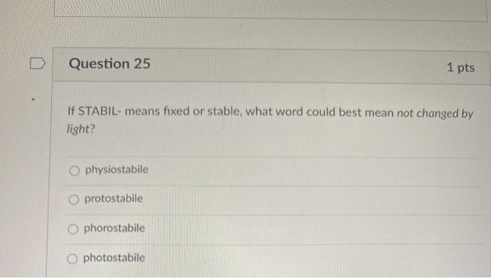 Solved Question 25 1 pts If STABIL- means fixed or stable, | Chegg.com