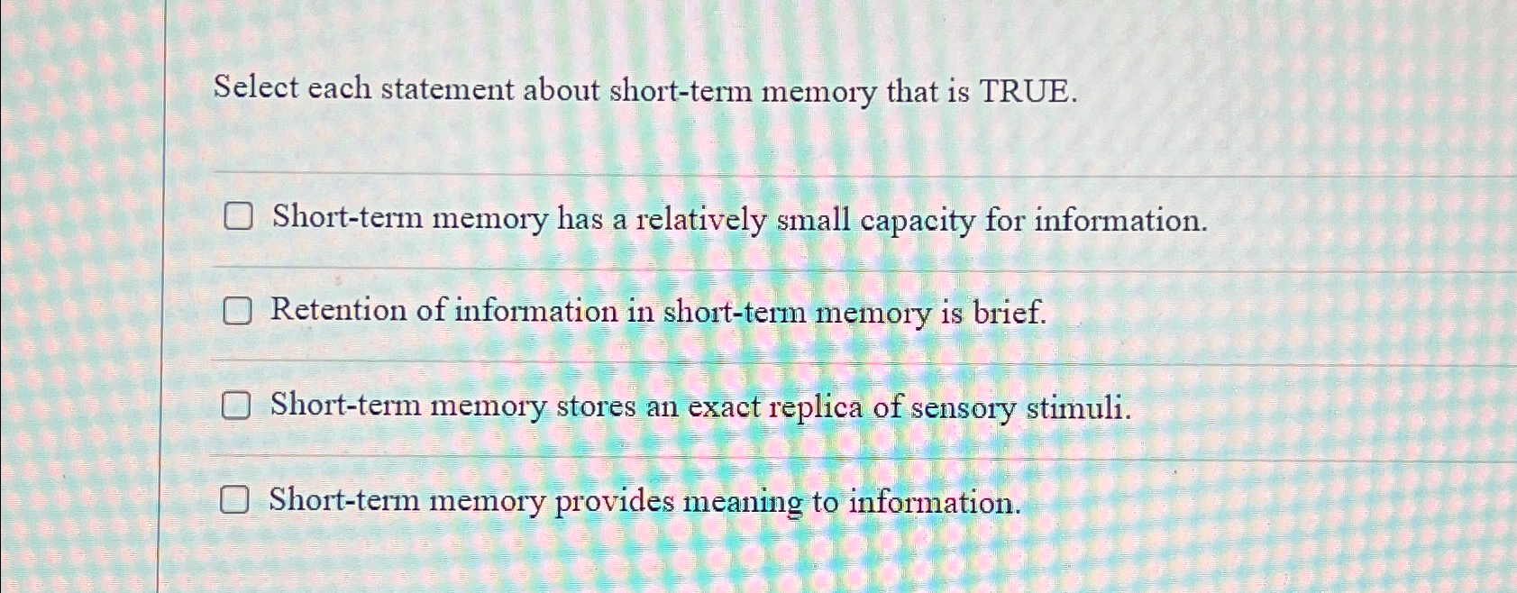Solved Select each statement about short-term memory that is | Chegg.com