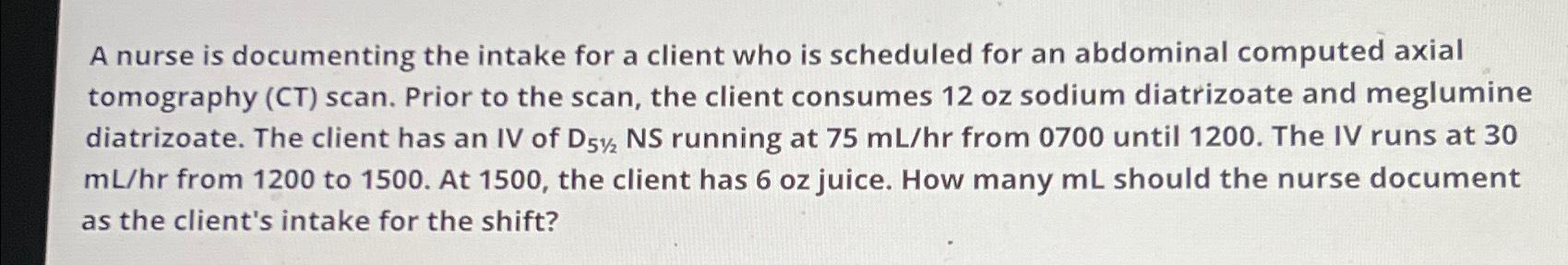 Solved A nurse is documenting the intake for a client who is | Chegg.com
