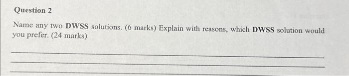 Solved Name any two DWSS solutions. (6 marks) Explain with | Chegg.com