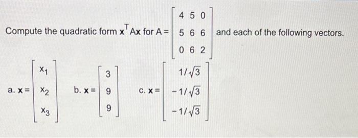 Solved Compute the quadratic form x⊤Ax for A=⎣⎡450566062⎦⎤ | Chegg.com