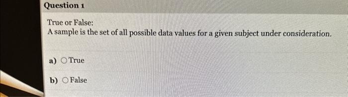 Solved True or False: A sample is the set of all possible | Chegg.com