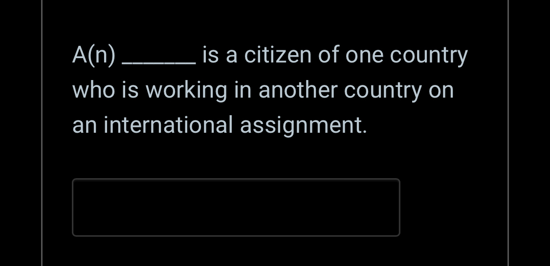 Solved A(n) ﻿is a citizen of one country who is working in | Chegg.com