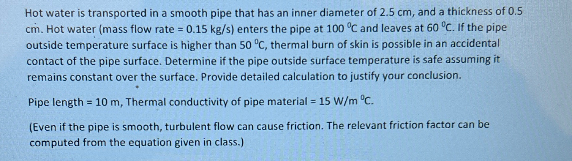 Solved Hot water is transported in a smooth pipe that has an | Chegg.com