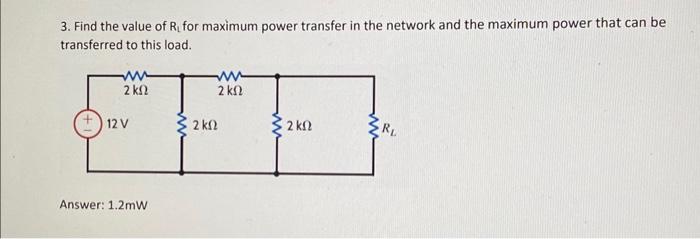 Solved 3. Find the value of RL for maximum power transfer in | Chegg.com