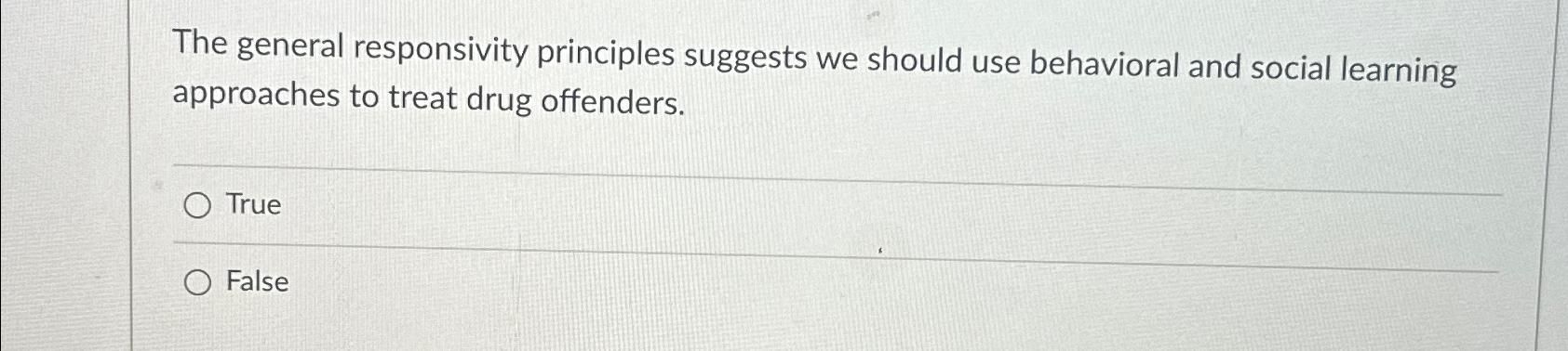 Solved The general responsivity principles suggests we | Chegg.com
