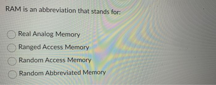 Solved RAM is an abbreviation that stands for: Real Analog | Chegg.com
