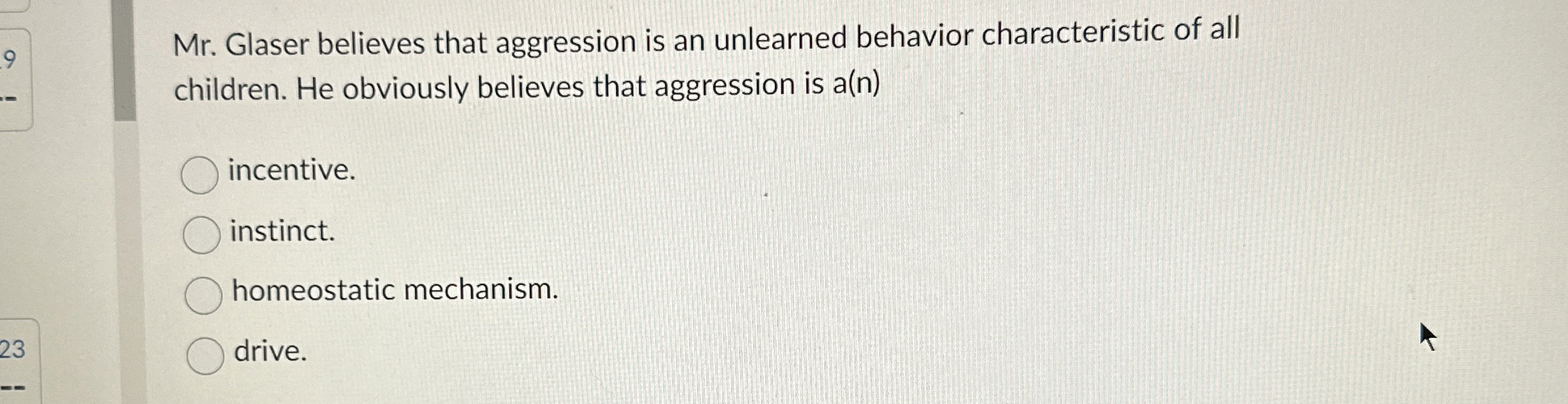 Solved Mr. ﻿Glaser believes that aggression is an unlearned | Chegg.com