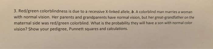 Solved 3. Red/green colorblindness is due to a recessive | Chegg.com