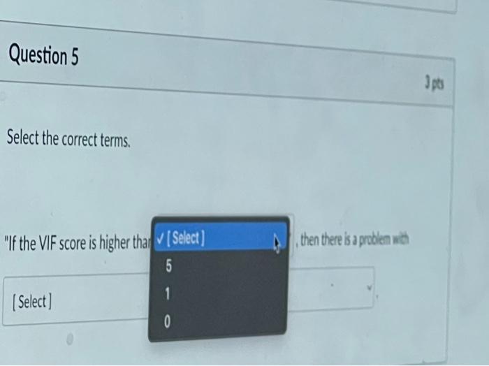 Solved Question 5 Select the correct terms. "If the VIF | Chegg.com