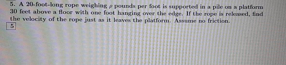 Solved 5. A 20-foot-long rope weighing p pounds per foot is | Chegg.com