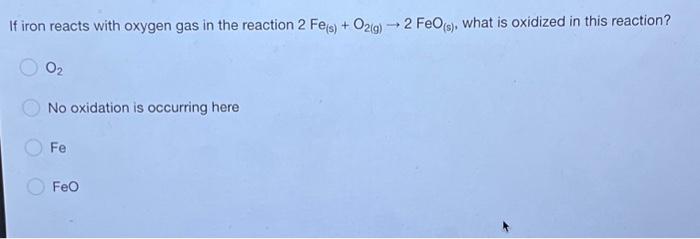 Solved If iron reacts with oxygen gas in the reaction 2 | Chegg.com