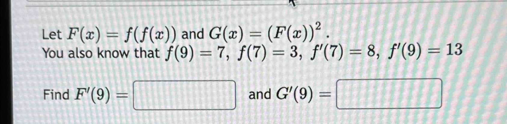 Solved Let F(x)=f(f(x)) ﻿and G(x)=(F(x))2. ﻿You also know | Chegg.com