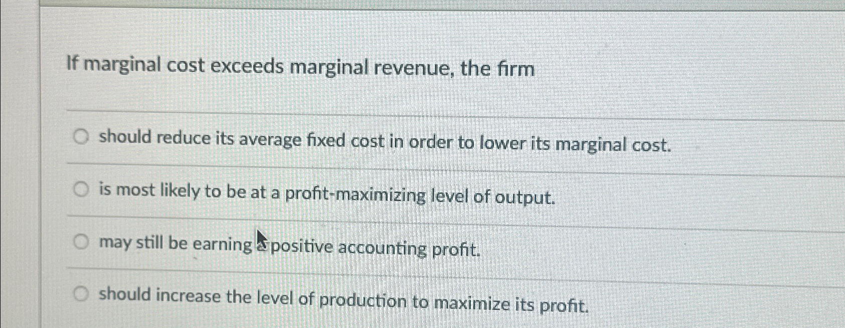 Solved If marginal cost exceeds marginal revenue, the | Chegg.com