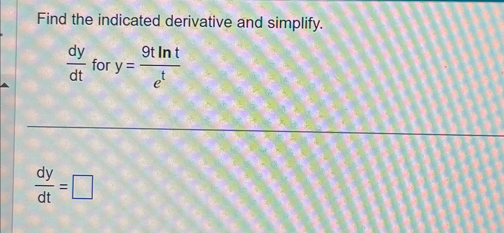 Solved Find the indicated derivative and simplify.dydt ﻿for | Chegg.com