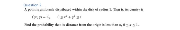 Solved Question 2 A point is uniformly distributed within | Chegg.com